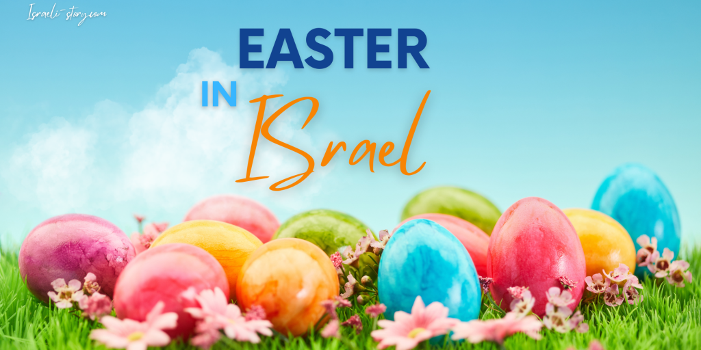Easter and the land of Israel - My Israeli Story